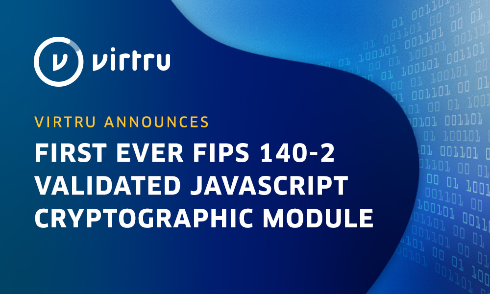Virtru Announces First Ever FIPS 140-2 Validated JavaScript Cryptographic Module